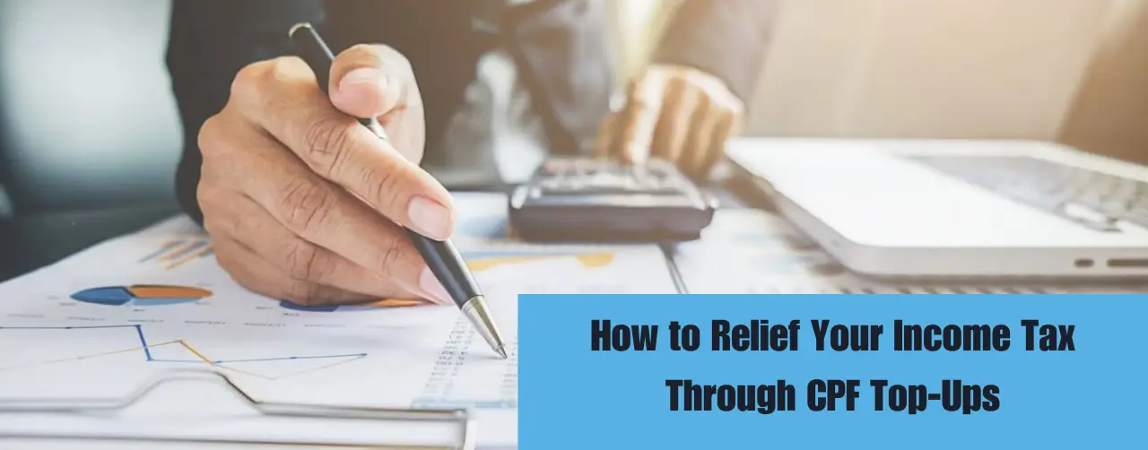 Reduce Your Income Tax Through CPF Top-Ups: A Guide for Singaporeans